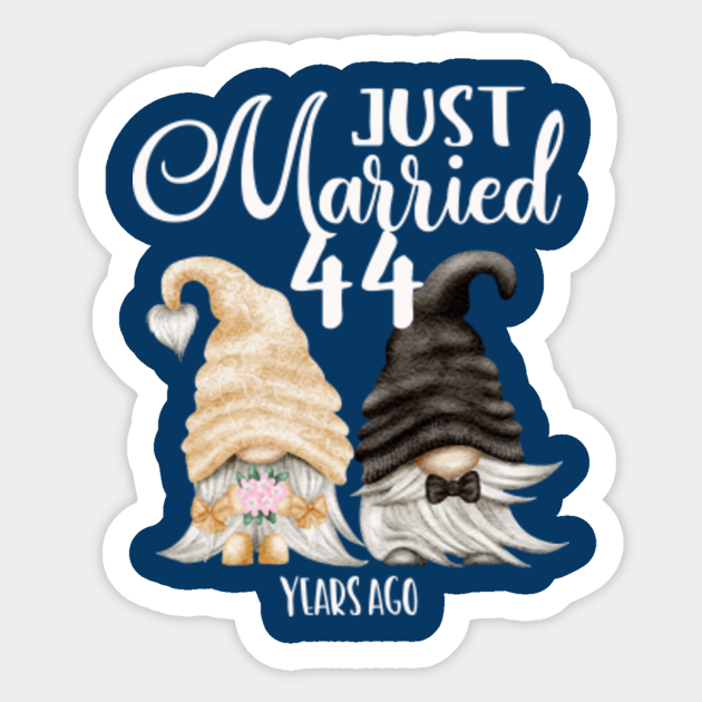 44th Anniversary Just Married 44 Years Ago 44th Wedding Anniversary